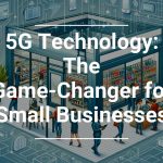 5G Technology: The Game-Changer for Small Businesses | PC Enhancements, Inc.