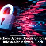 Hackers Bypass Google Chrome’s Infostealer Malware Block | PC Enhancements, Inc.